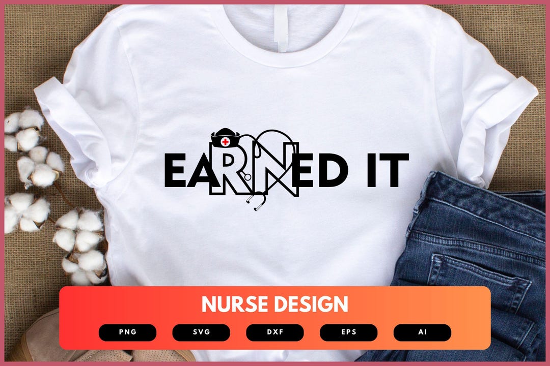 Earned It SVG SVG for Nurses Cricut Nurse Cut Files DIY Nurse Gifts ...