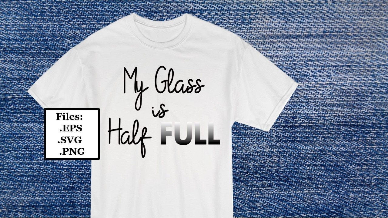 My Glass is Half Full Digital File, SVG, PNG, DXF, Eps - Etsy