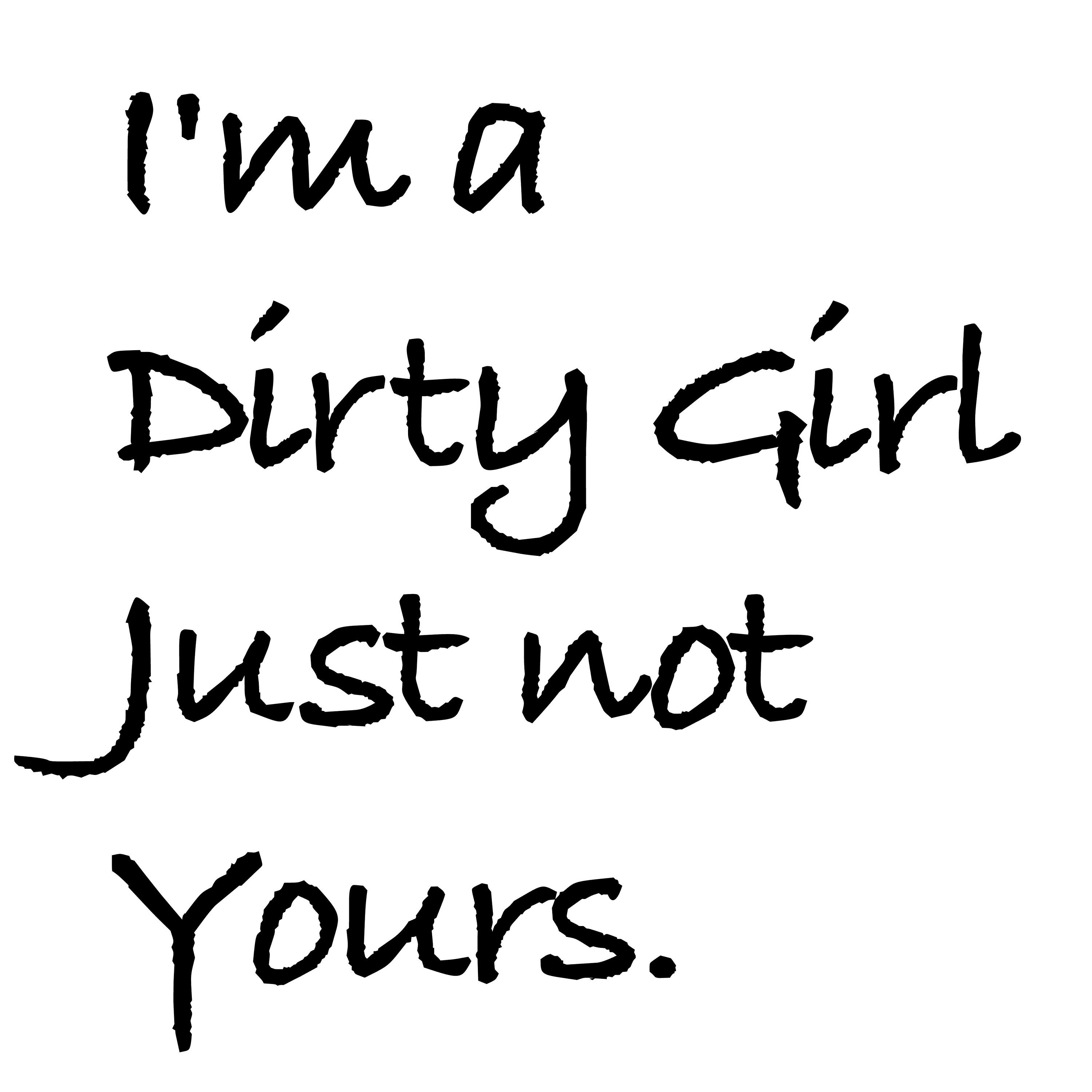 I'm a Dirty Girl Just Not Yours Text Digital File, SVG, PNG, DXF, Eps ...