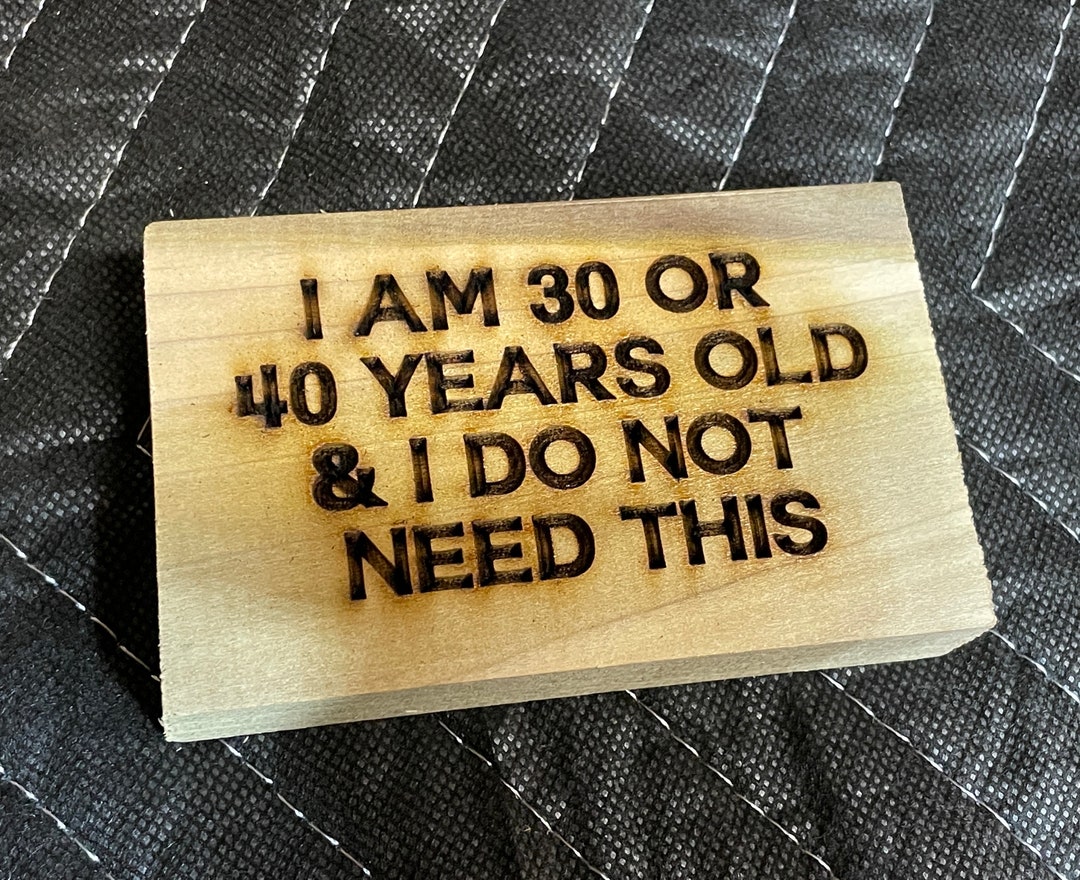 I Am Thirty or Forty Years Old and I Do Not Need This Funny Quote Block ...