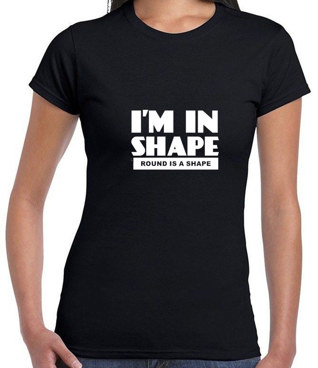I'm in Shape Round is a Shape T Shirt Tee Shirt T-shirt - Etsy