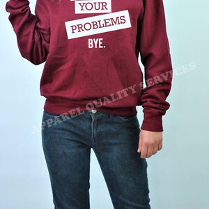 Enjoy Your Problems Bye Funny Sarcastic Sweatshirt Jumper - Etsy UK