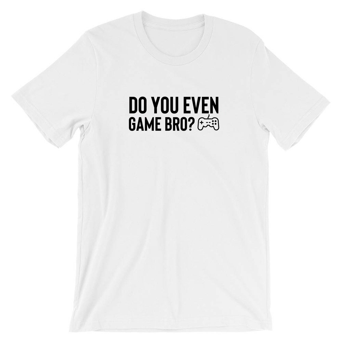 Do You Even Game Bro Funny Gaming Games Lover Tshirt T Shirt - Etsy UK