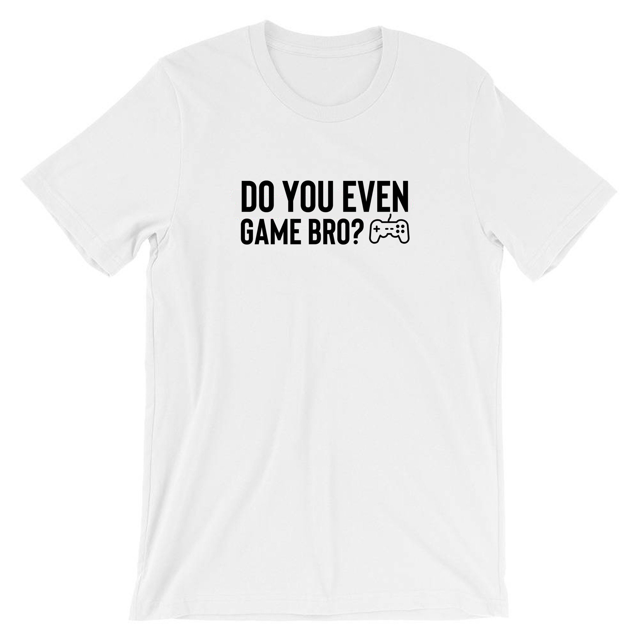 Do You Even Game Bro Funny Gaming Games Lover Tshirt T shirt | Etsy