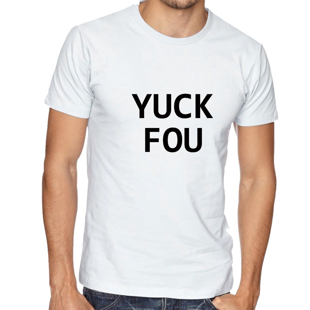 Yuck Fou Mens Funny T-shirt Tshirt T Shirt Tee Shirt Slogan - Etsy