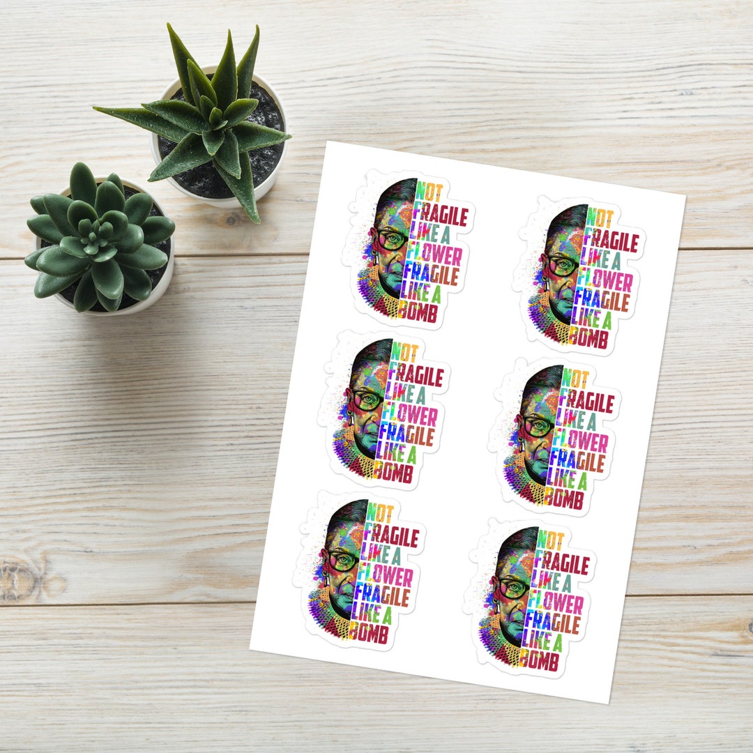 Ruth Bader Ginsburg Stickers Not Fragile Like A Flower, Fragile Like A ...