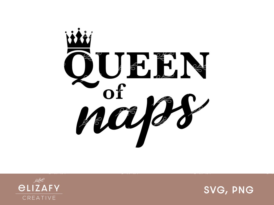 Queen of Naps SVG Nap Queen SVG Sleep SVG Napping Queen Svg Nap Queen ...