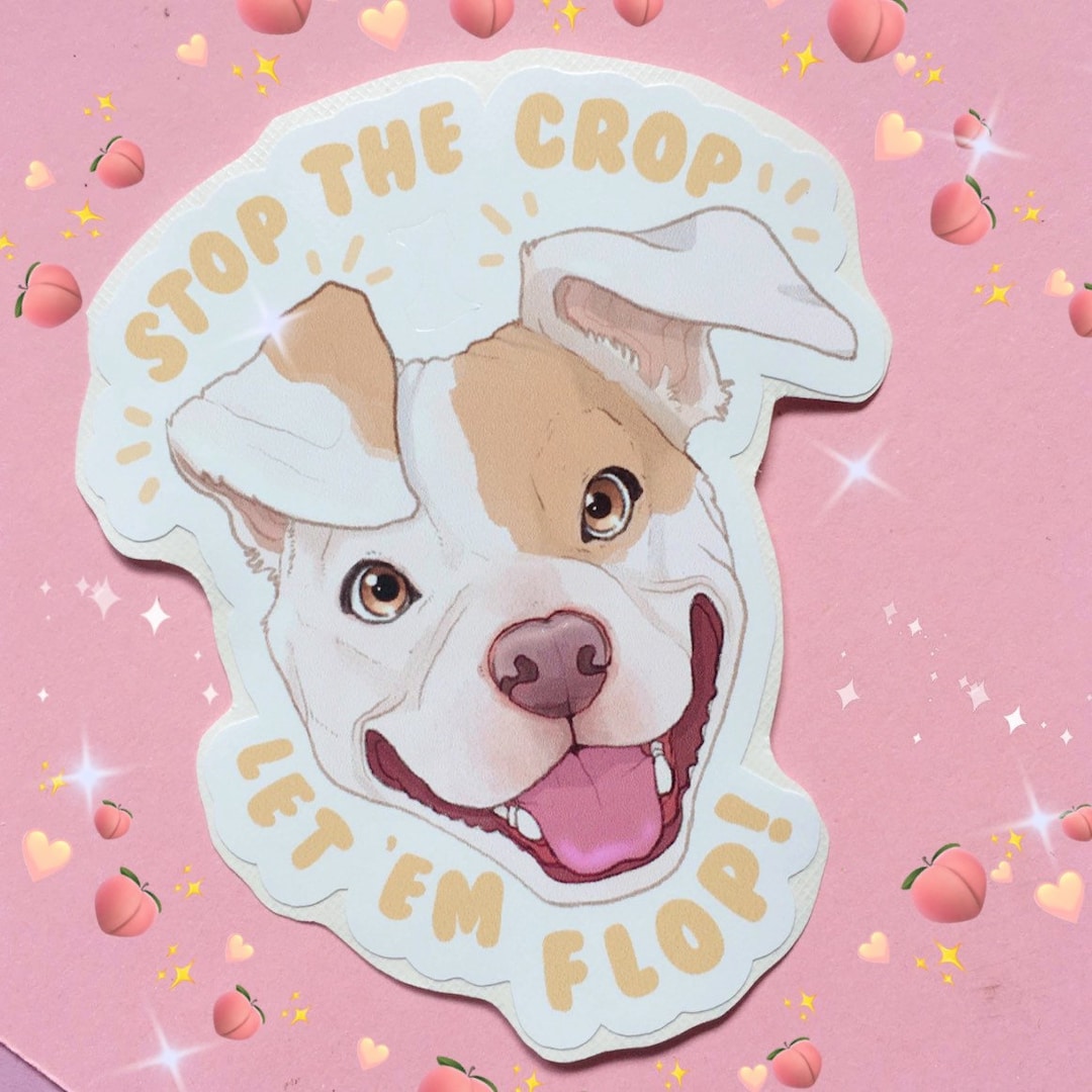 Stop the Crop! Let ‘em Flop! | Anti Pitbull Ear Cropping Sticker - Etsy