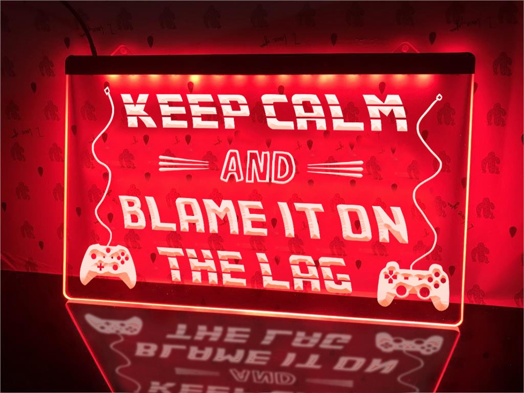 Keep Calm and Blame It on the Lag Illuminated LED Neon Sign Gameroom ...