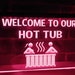 Welcome to Our Hot Tub LED Neon Illuminated Sign Spa Decor Jacuzzi ...