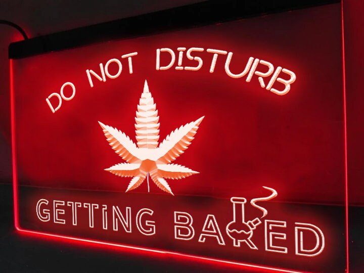 Do Not Disturb Getting Baked Illuminated LED Sign Funny Cannabis Neon ...