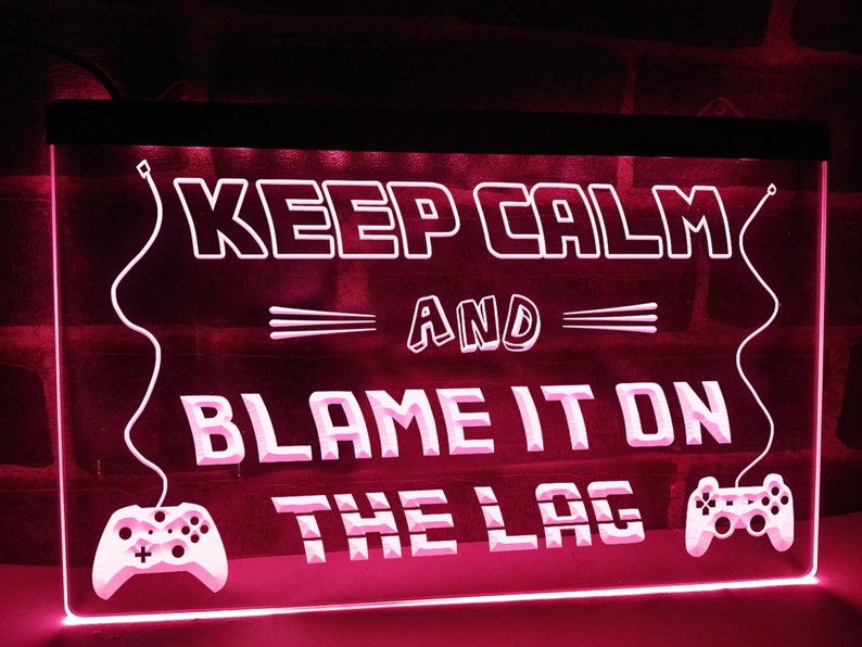 Keep Calm and Blame It on the Lag Illuminated LED Neon Sign | Etsy