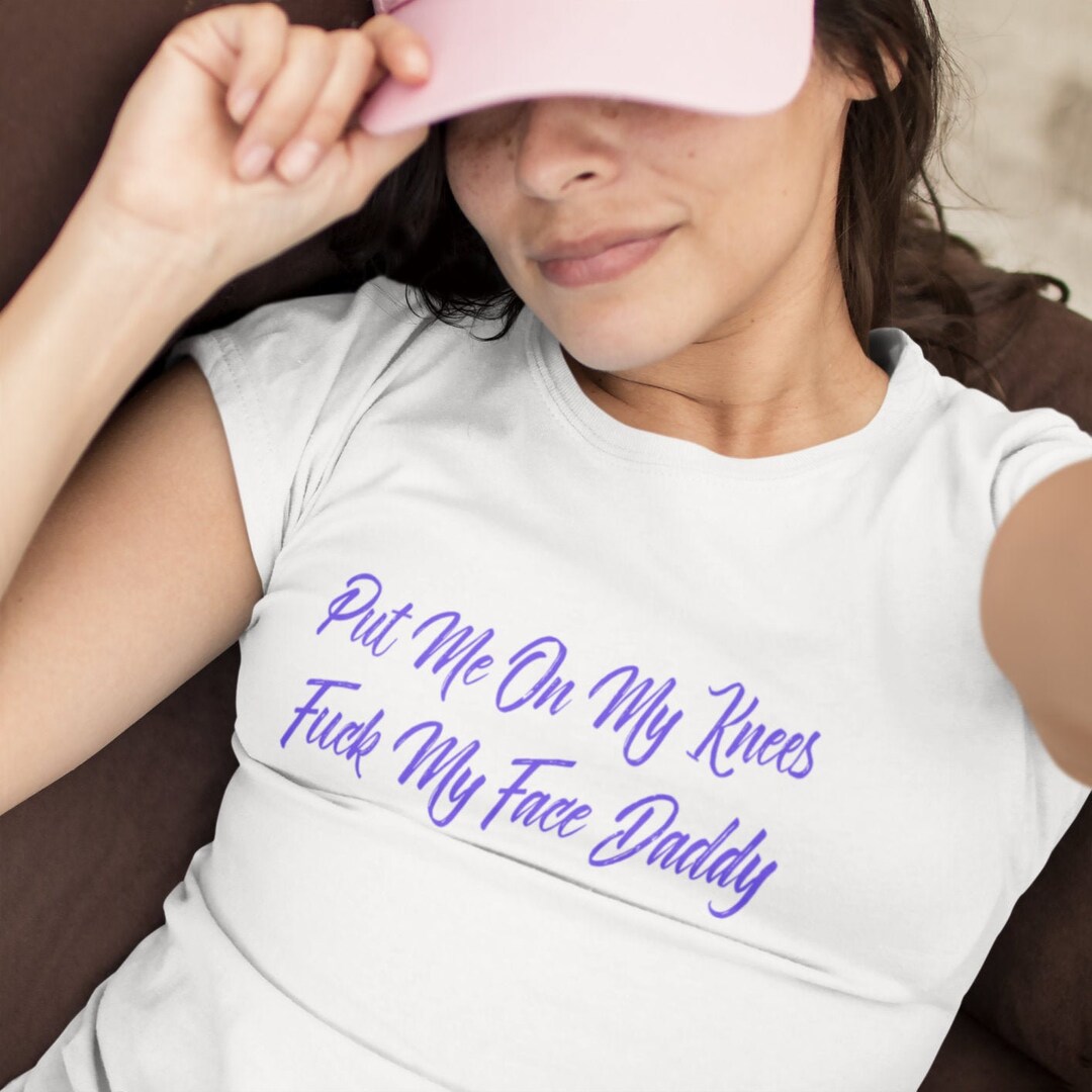 Put Me On My Knees Fuck My Face Shirt Naughty Deep Throat T Shirt