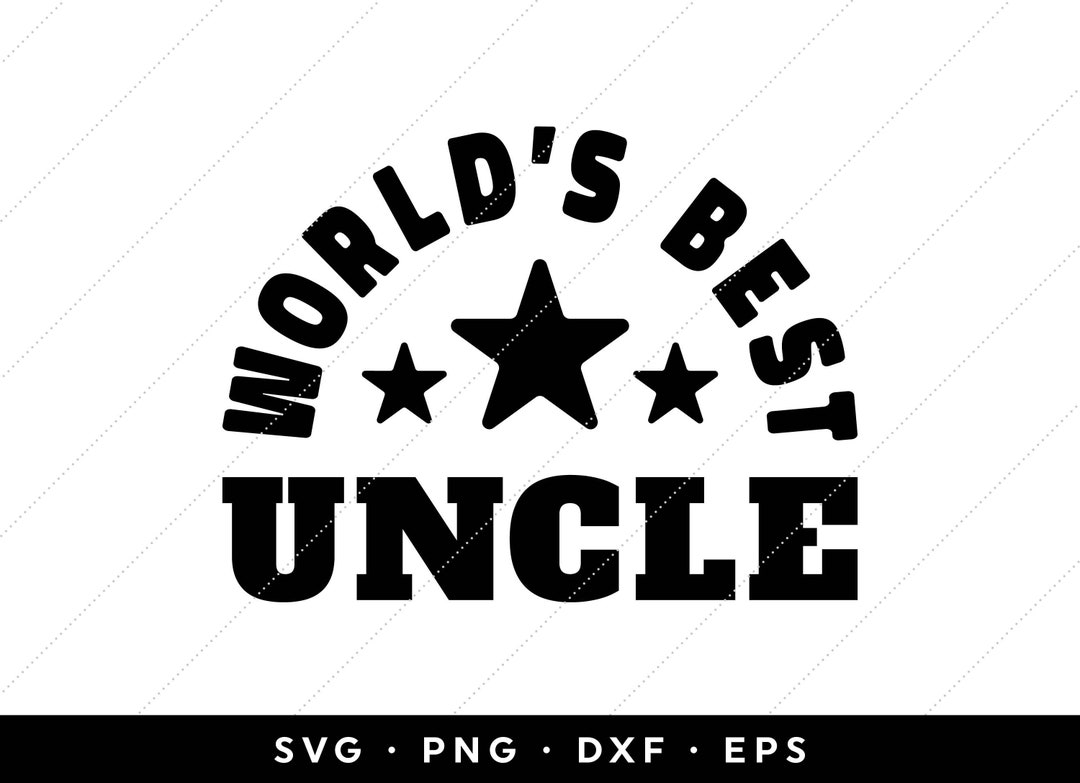 Worlds Best Uncle SVG, Fathers Day SVG Files, Fathers Day SVG 2024 ...