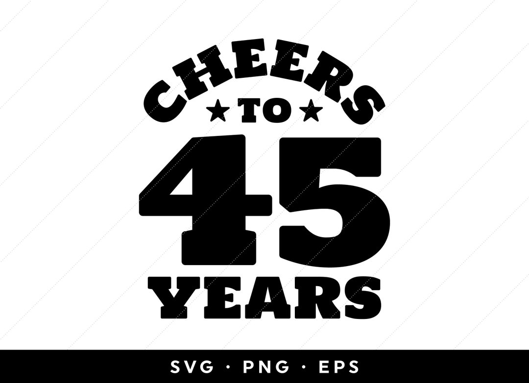 45th Birthday Svg, Cheers to 45 Years Svg, 45th Birthday Shirt Svg, Svg ...