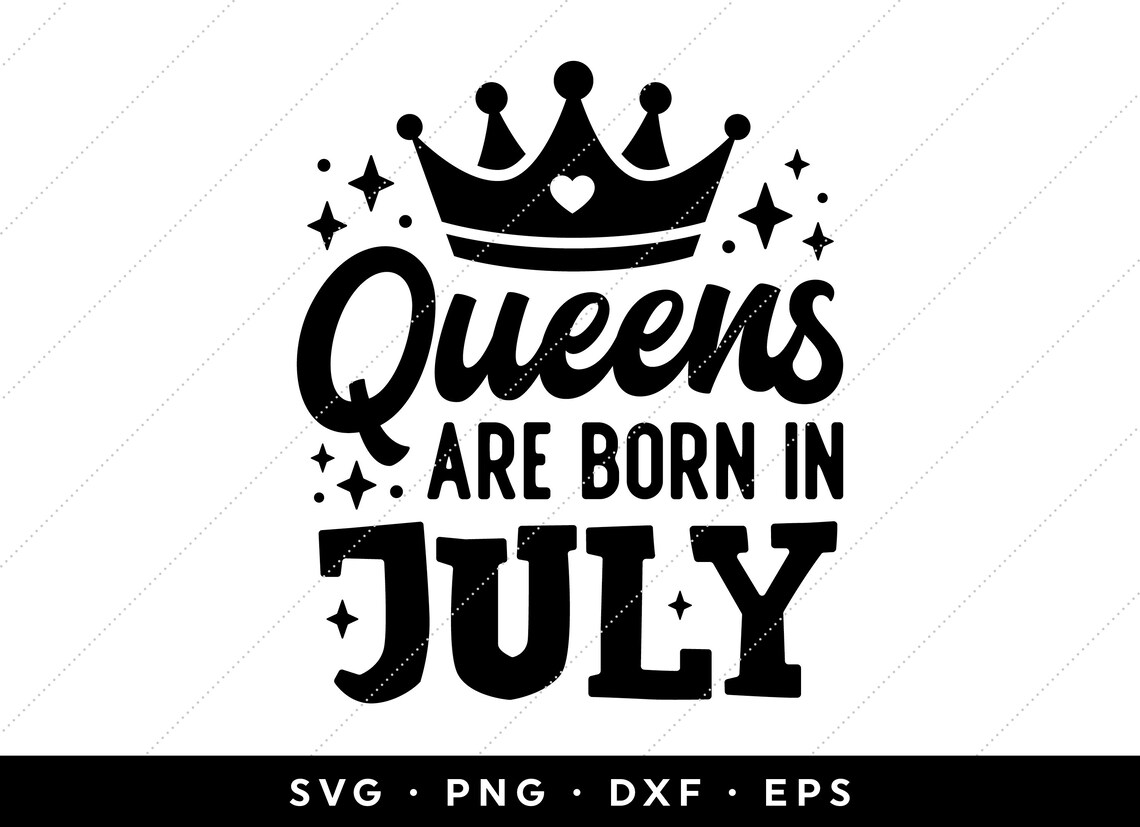 July Birthday SVG Queens Are Born in July SVG Birthday - Etsy