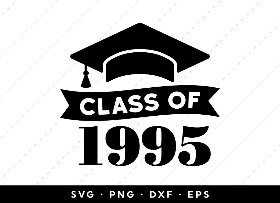 Class of 1995 SVG, Reunion SVG, Graduation SVG, 1995 Graduation Cap Svg ...