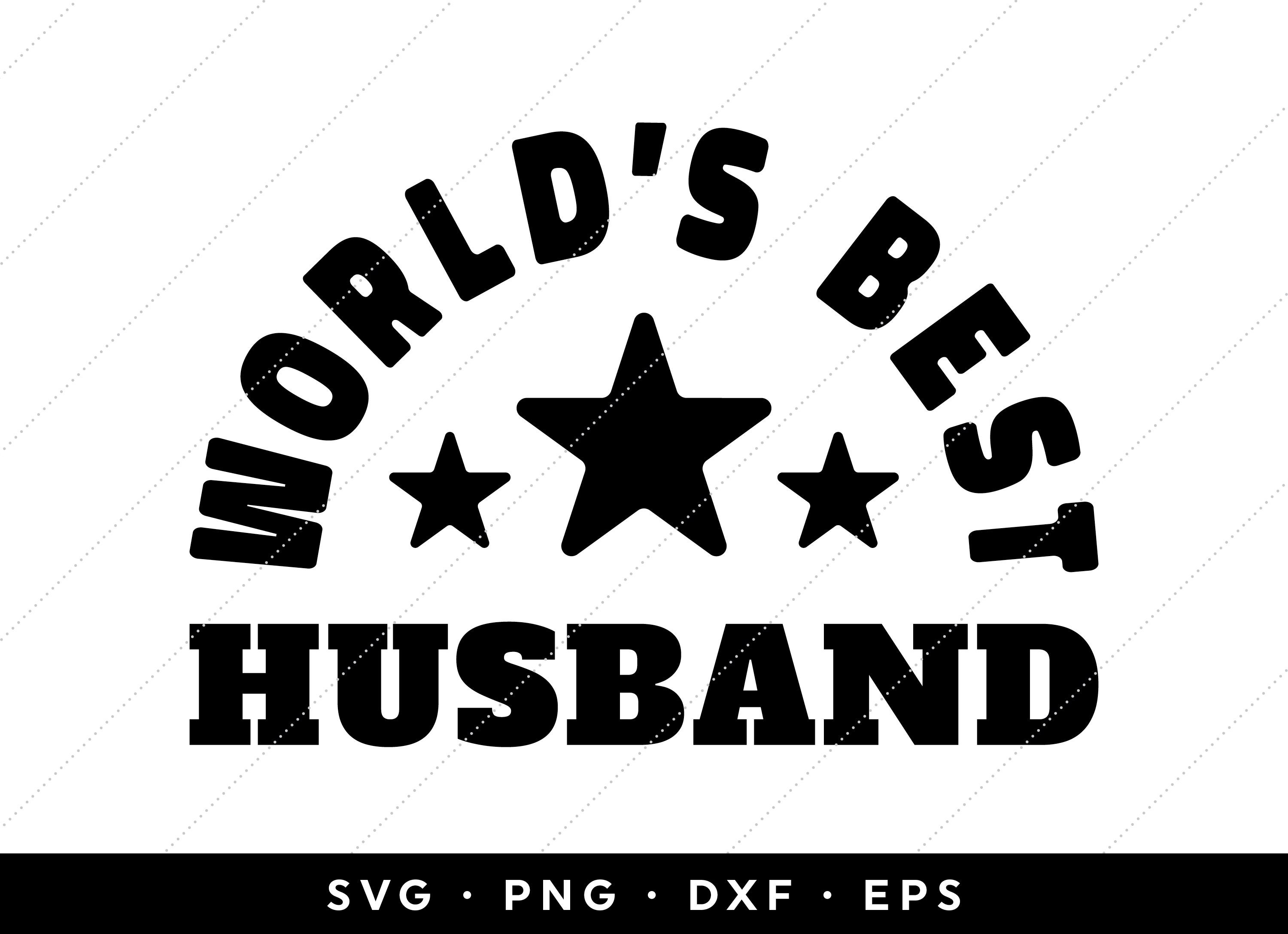 Husband SVG, Worlds Best Husband SVG, Husband Gift SVG, Best Husband ...