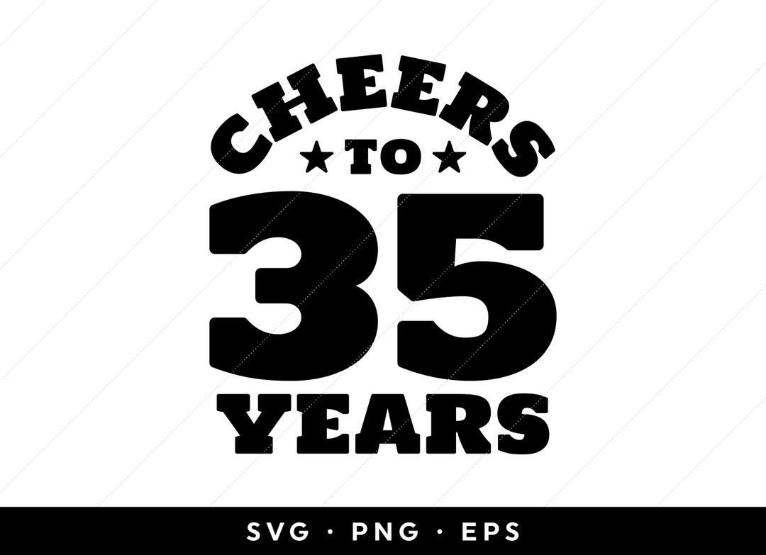 35th Birthday Svg, Cheers to 35 Years Svg, 35th Birthday Shirt Svg, Svg ...