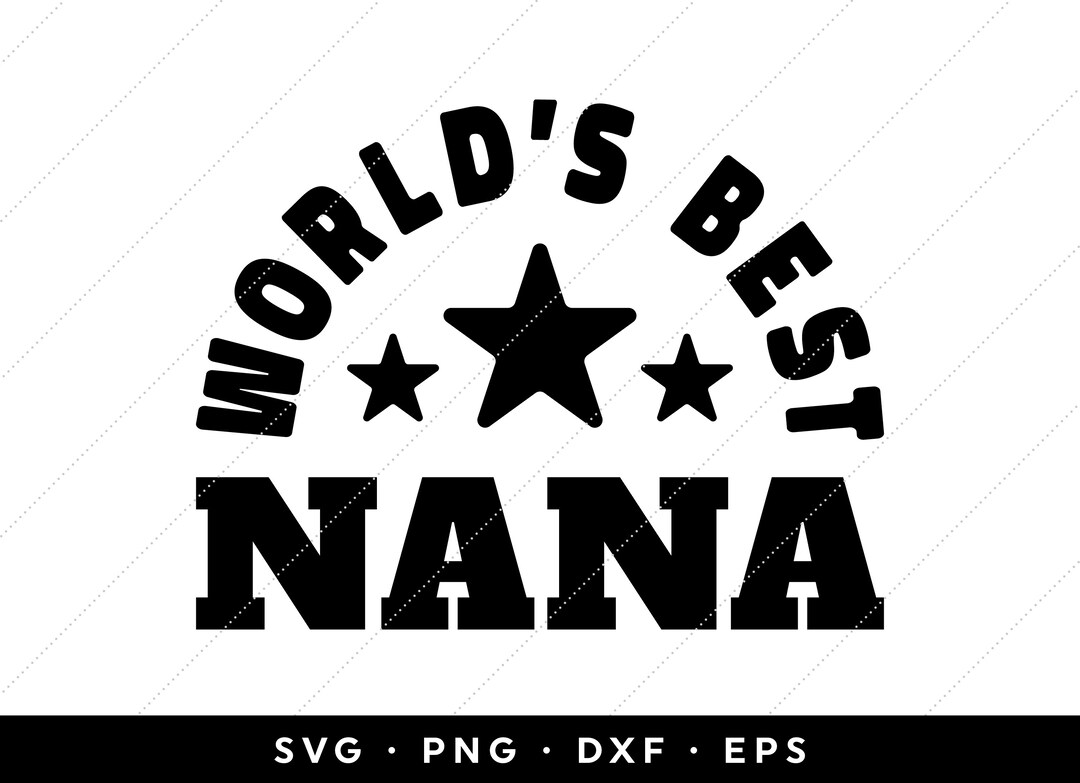 Nana Svg Worlds Best Nana Svg Mothers Day 2024 Svg Best Nana Svg