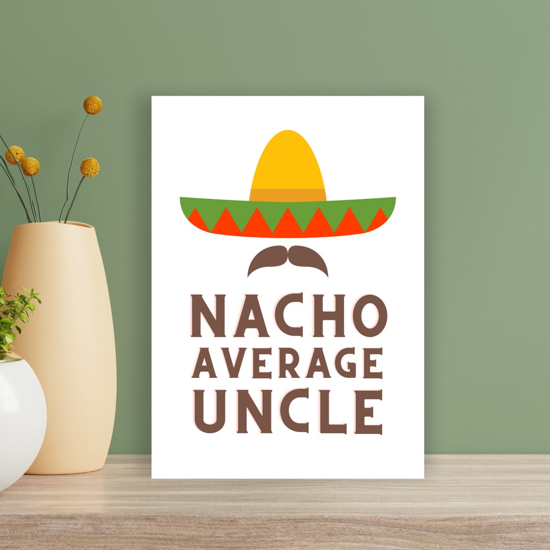 Nacho Average Uncle, Uncle Nacho Card, Birthday Card for Uncle ...