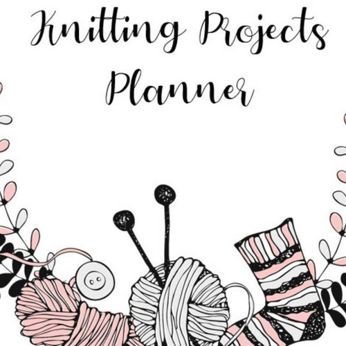 Knitting Project Planner / 22 Page Printable Planner | Etsy