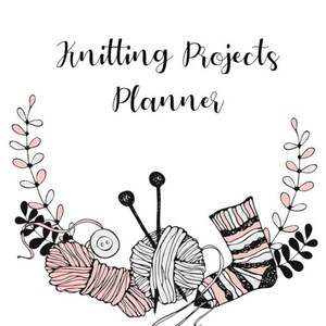 Knitting Project Planner / 22 Page Printable Planner - Etsy