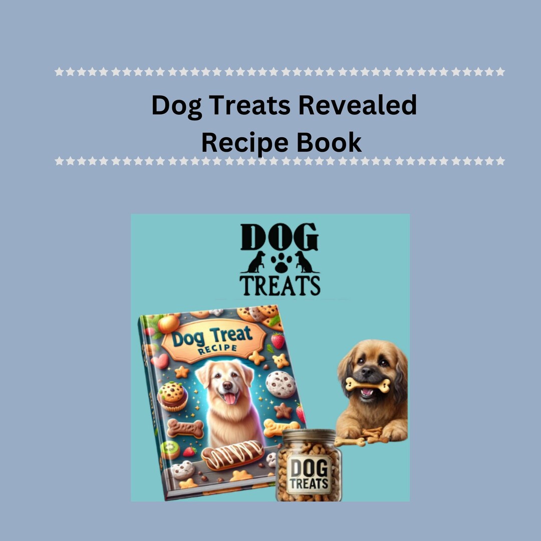 Homemade Dog Treats Recipe Book Delicious and Easy Recipes for Your ...