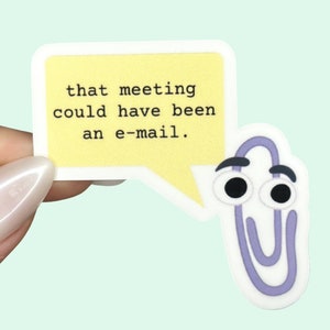 Clippy Sticker: "that Meeting Could Have Been an E-mail" - Office Humor ...