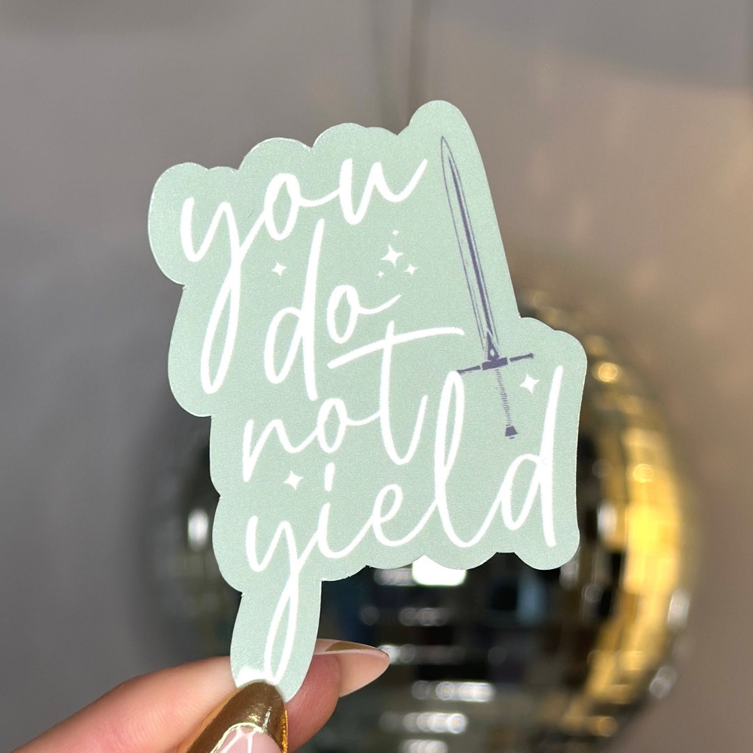 You Do Not Yield Sticker Throne of Glass Sticker TOG SJM Sarah J Maas ...