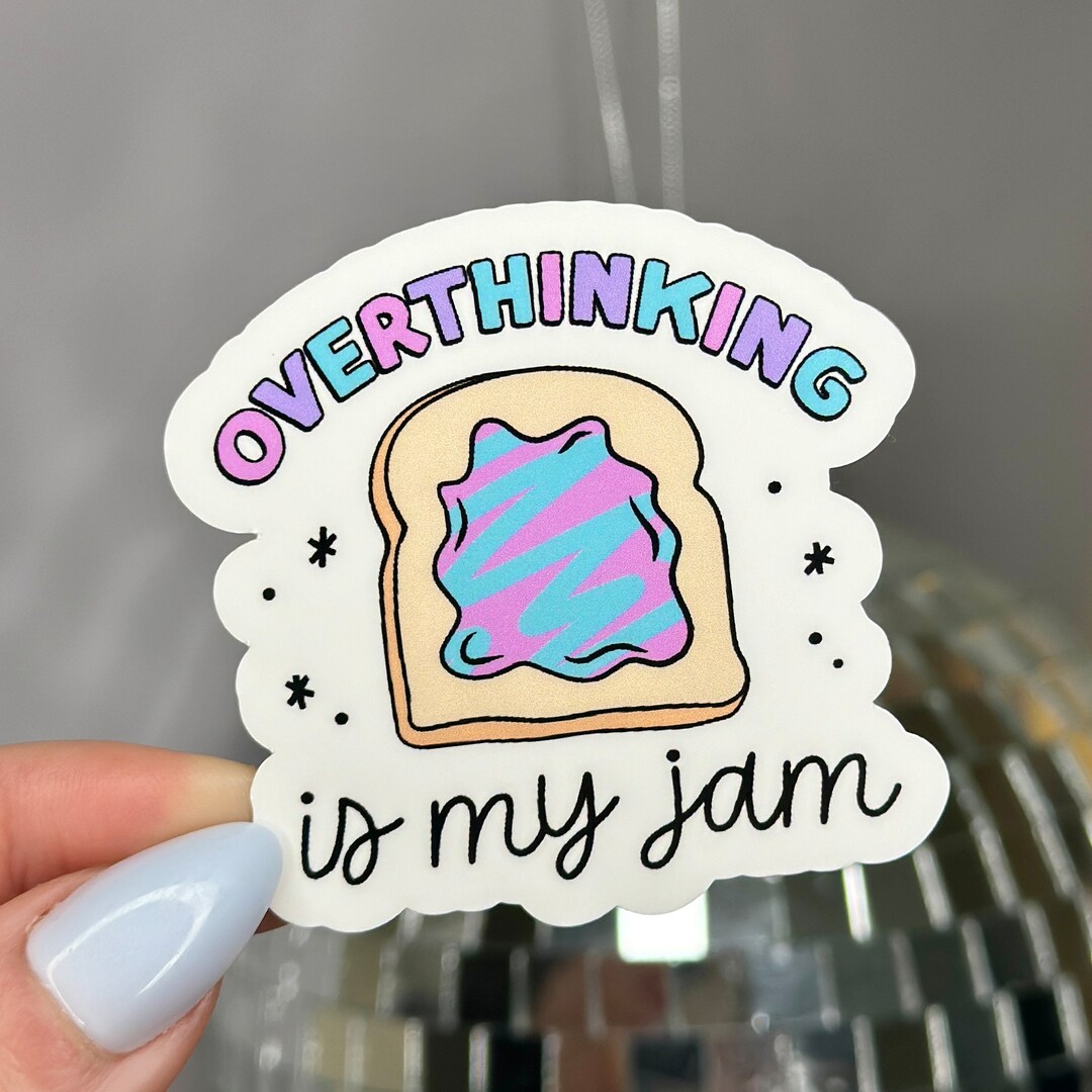 Overthinking is My Jam Sticker: Funny Mental Health Gift - Etsy