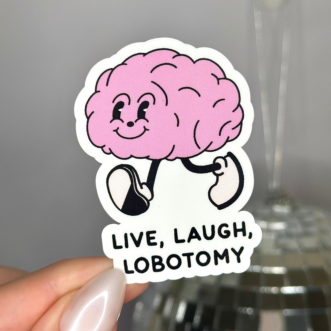 Live Laugh Lobotomy Sticker: Funny Mental Health Gift - Etsy