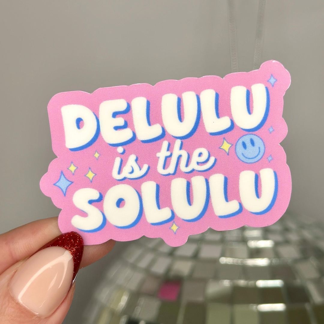 Delulu is the Solulu Sticker, Mental Health Funny Meme Stickers - Etsy