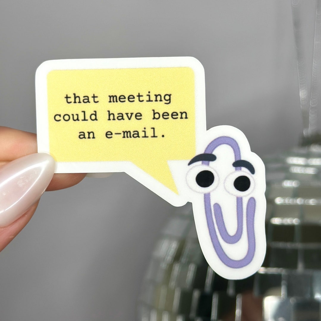 Clippy Sticker: "that Meeting Could Have Been an E-mail" - Office Humor ...