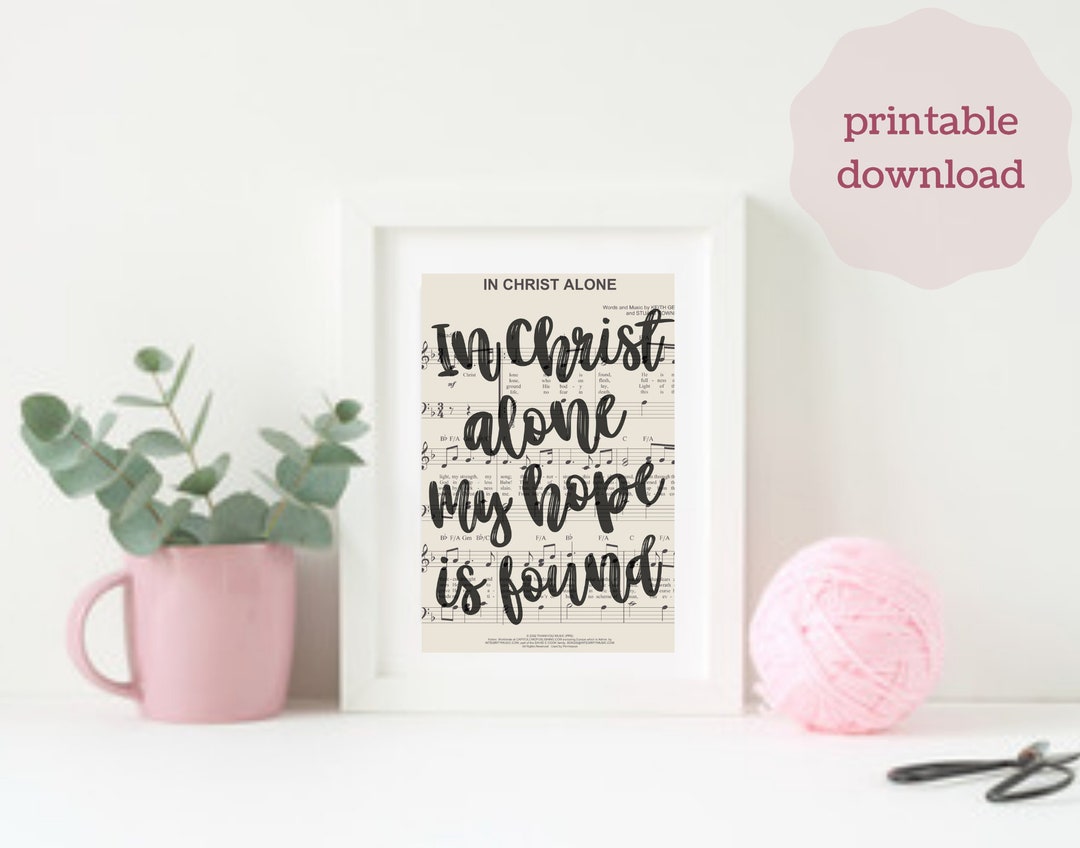 In Christ Alone, My Hope is Found, Printable Wall Art, Christian Wall ...