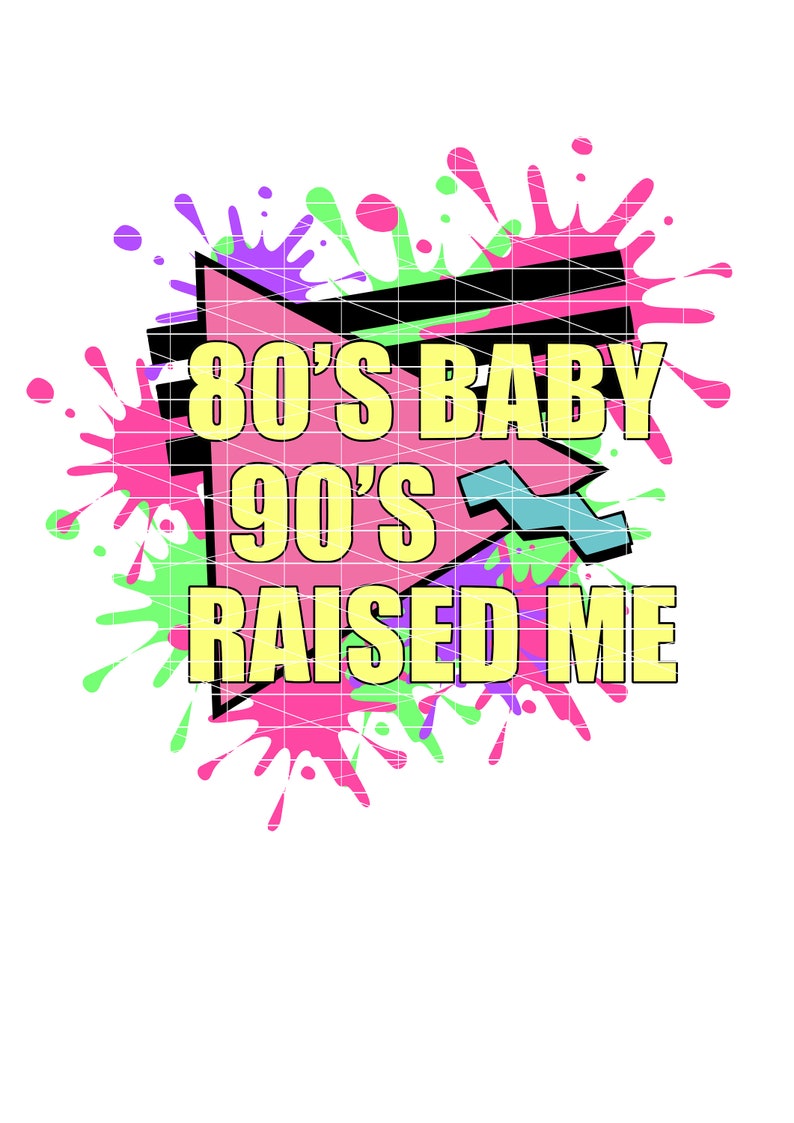 Layered 80's Baby 90's Raised Me Svg, Dxf, PNG, Waterslide Image, Cameo ...