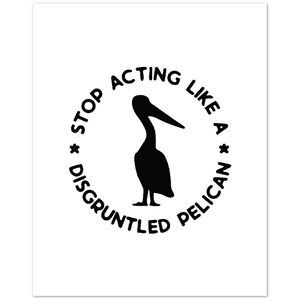 Stop Acting Like A Disgruntled Pelican Schitt's Creek Classic Matte ...