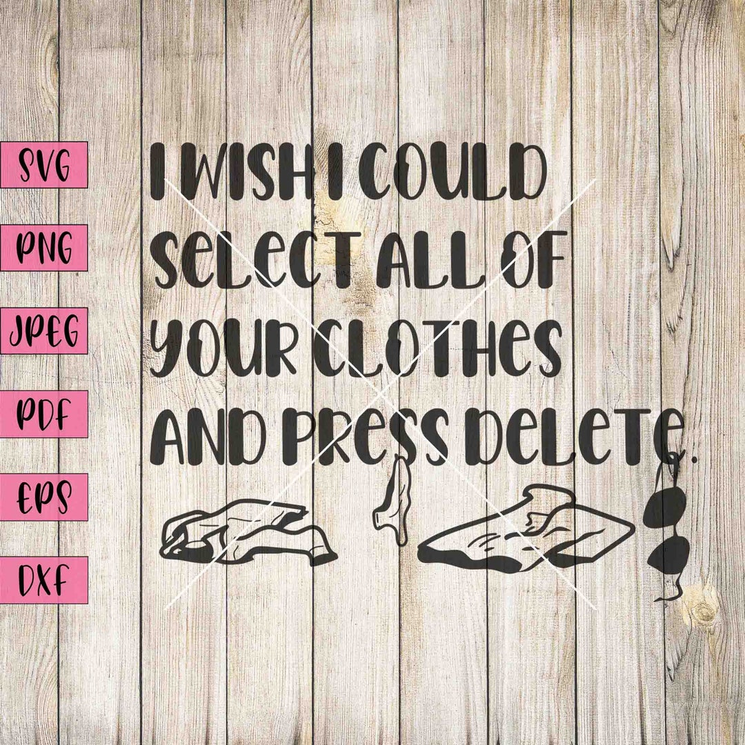 Select All and Delete Svg, Adult Svg, Adult Stickers, Adult Clip Art ...