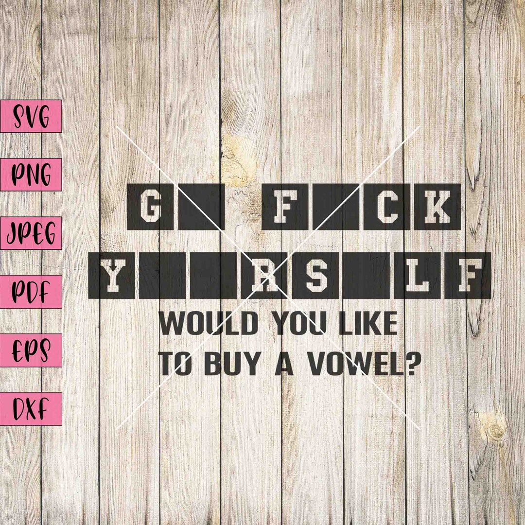 Would You Like to Buy A Vowel Svg, Funny Shirt, Funny Shirts, Funny ...