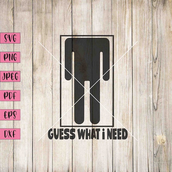 Guess What I Need Svg Sarcastic Svg for Shirts Sarcastic - Etsy
