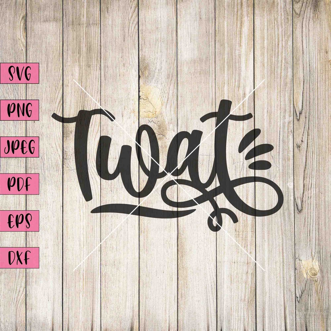 Twat, Inappropriate Stickers, Funny Svg, Funny Png, Word Clipart ...