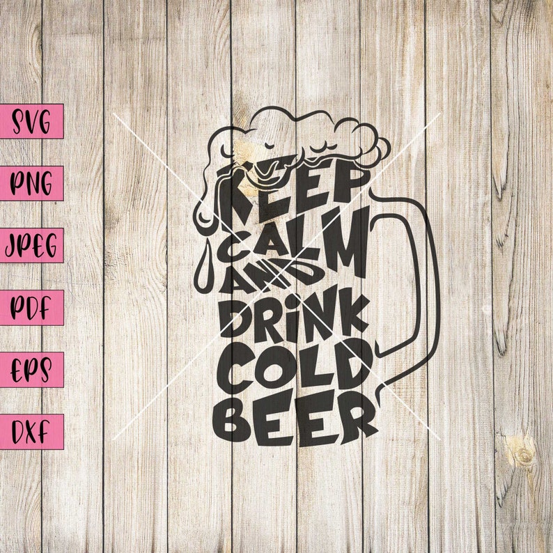 Keep Calm and Drink Cold Beer Beer Sign Beer Svg Beer Art - Etsy