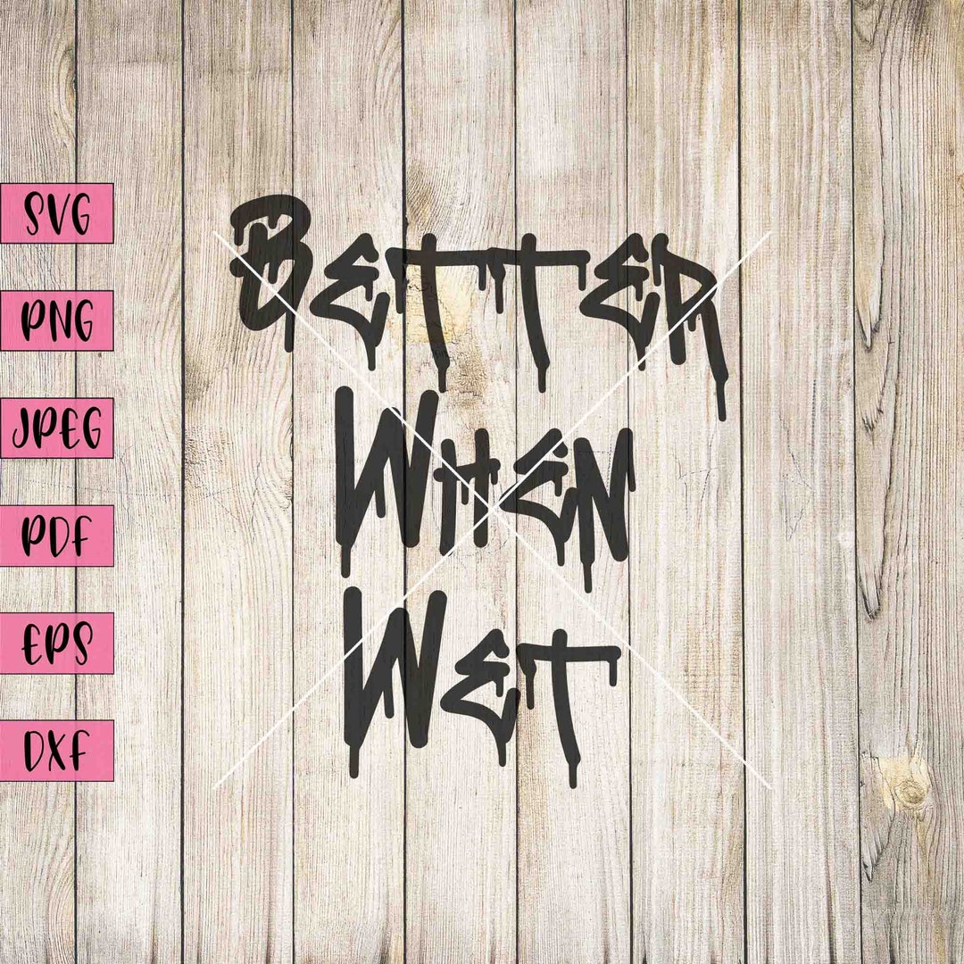 Better When Wet Svg Inappropriate Stickers Sexy Sticker - Etsy