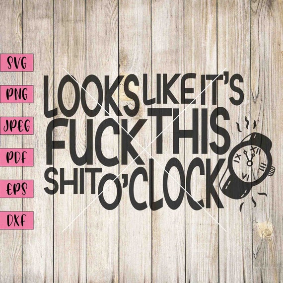 Shit O'clock Svg Funny Svg Funny Sticker Funny | Etsy