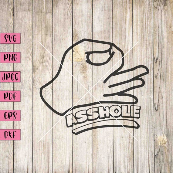 Asshole Svg Asshole T Shirt Hand Svg Hand Print Hands Svg Etsy