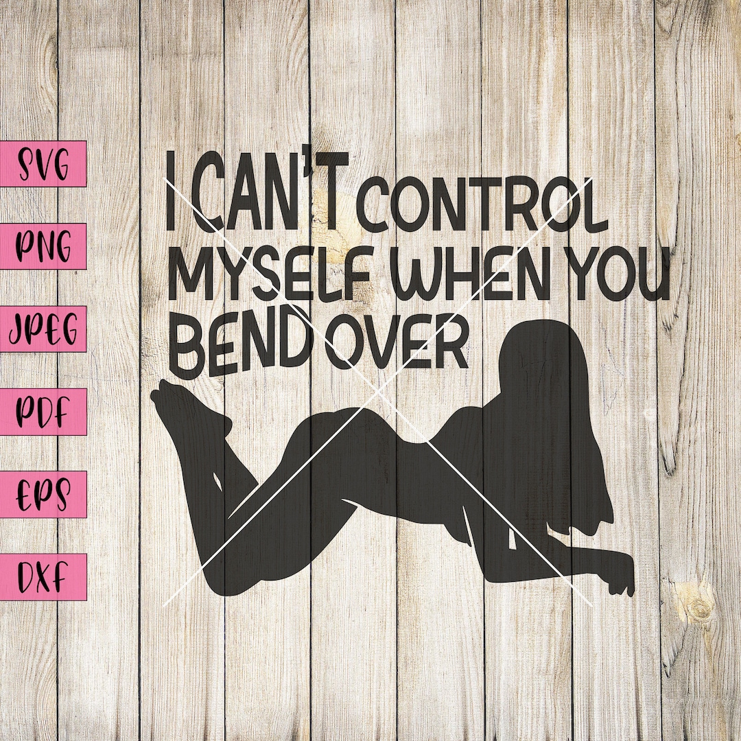I Can't Control Myself Svg, Inappropriate Stickers, Sex Svg, Adult ...