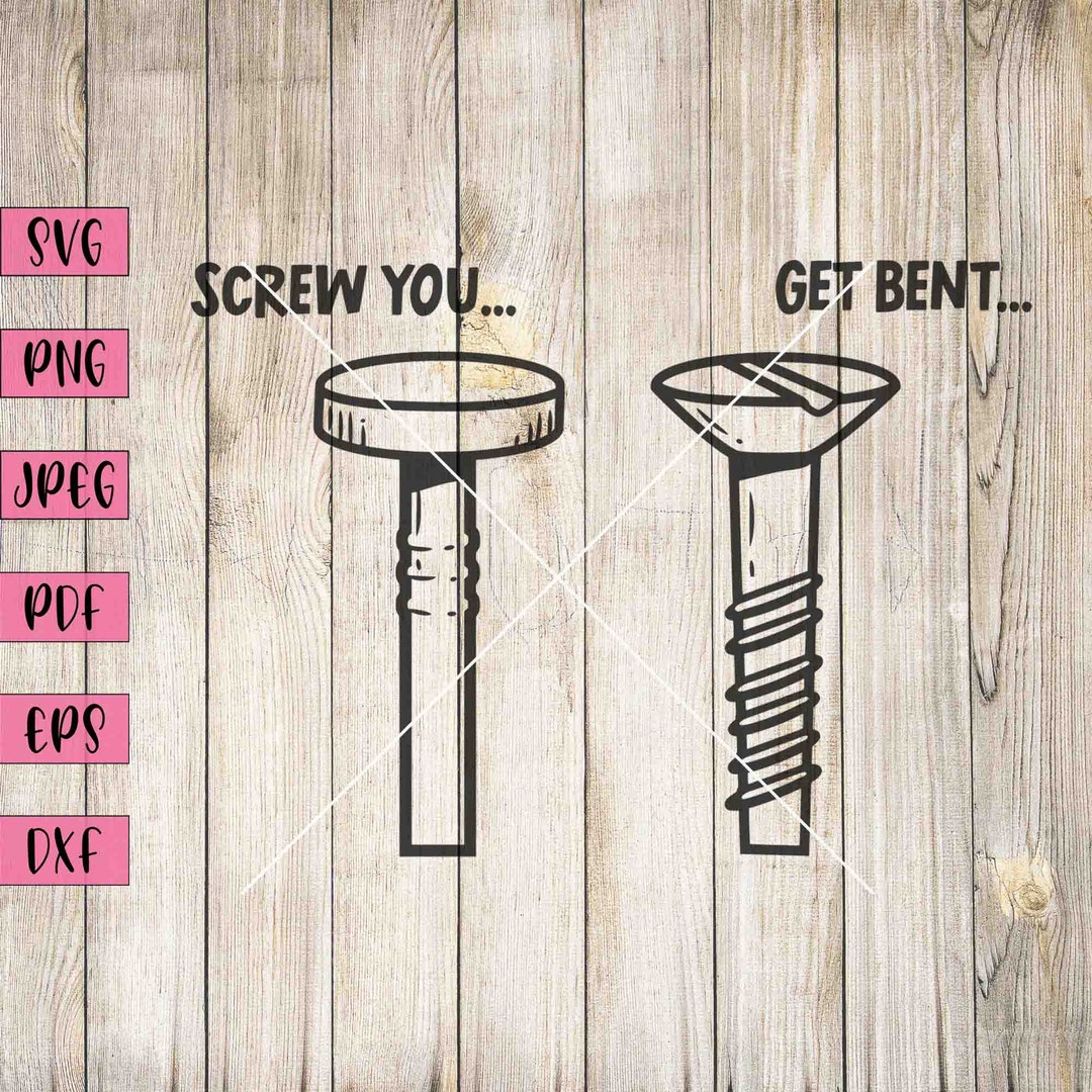 Screw You Get Bent Svg, Sarcastic Svg for Shirts, Sarcastic Coffee Mugs ...