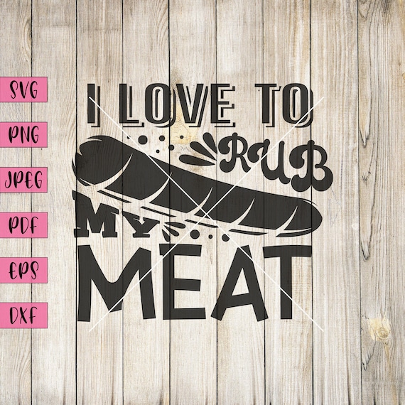 I Love To Rub My Meat Sexy Svg Sexy Apron Sexy Sticker | Etsy