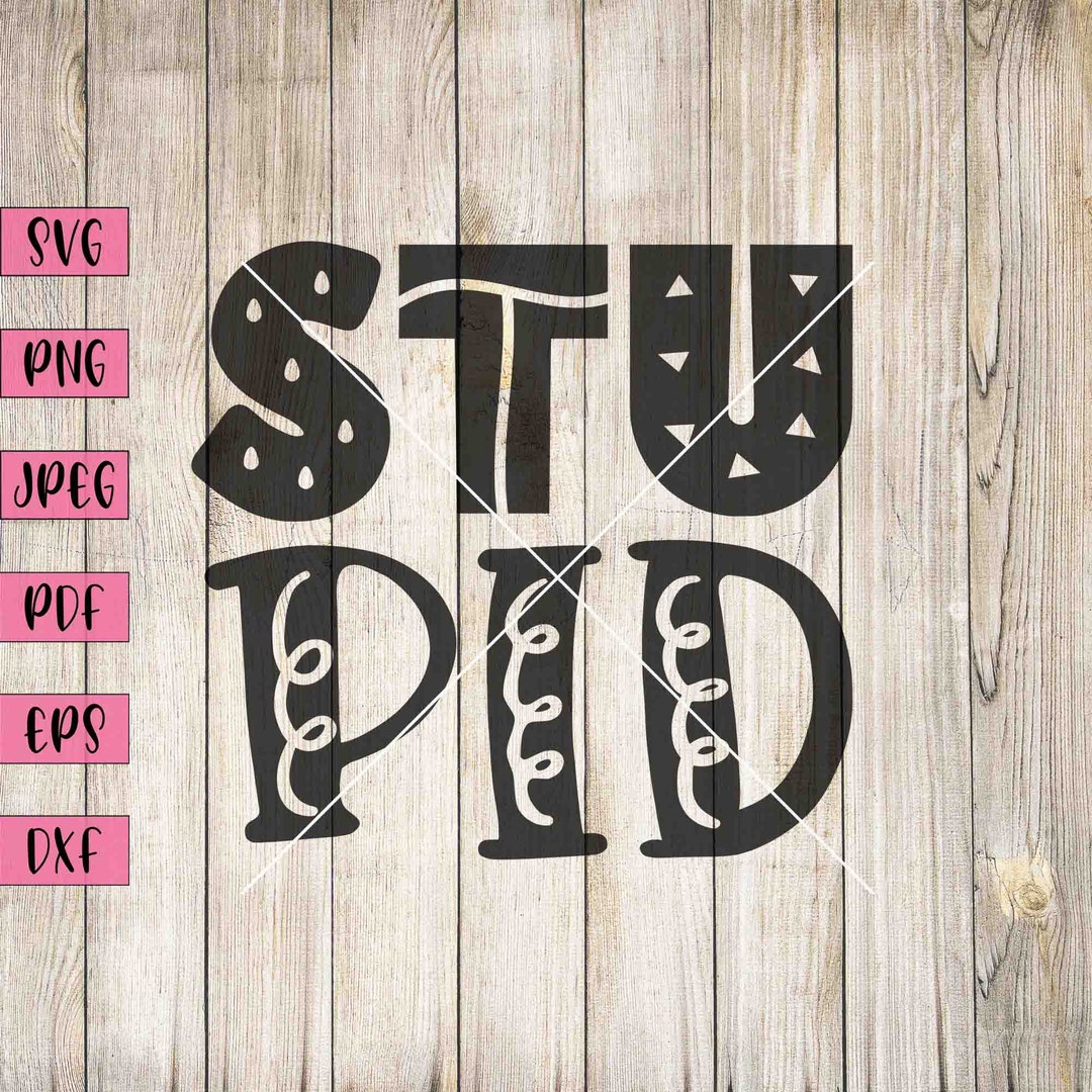 Stupid Svg, Inappropriate Stickers, Word Art Pictures, Word Clipart ...