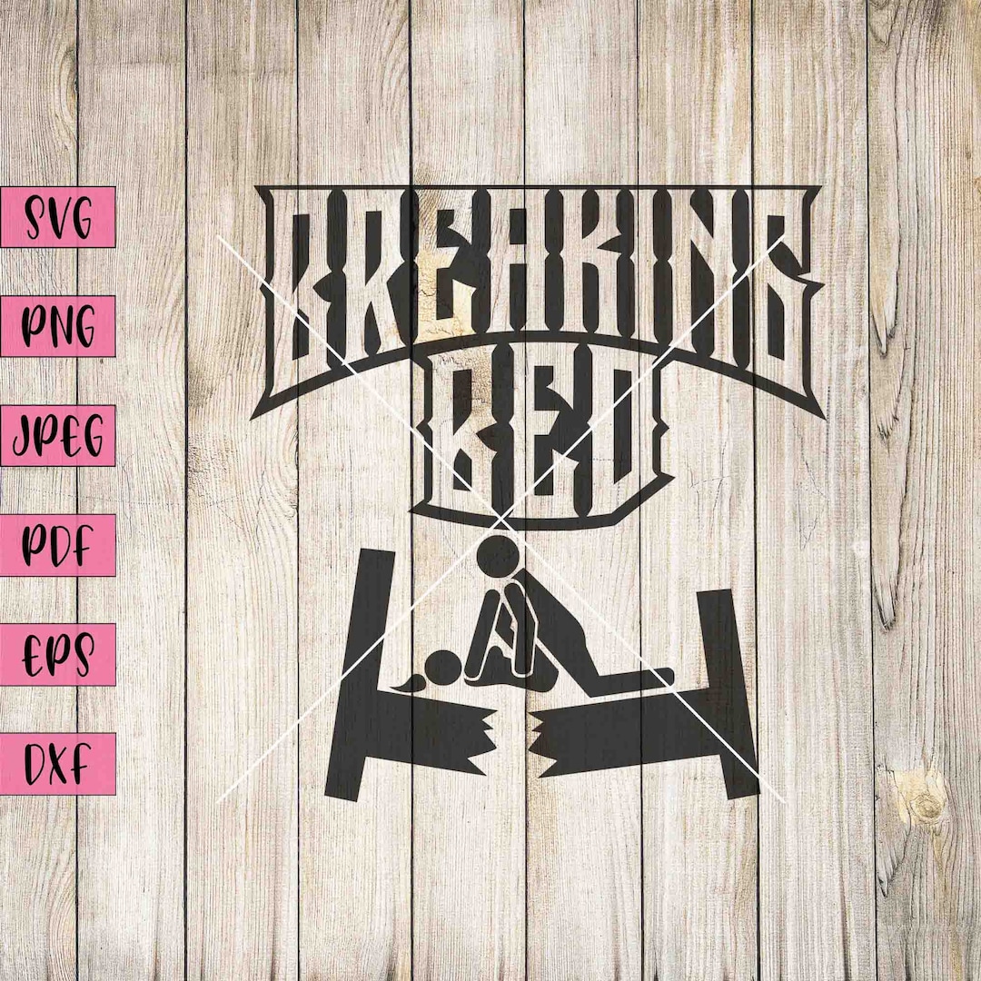 Breaking Bed Svg, Inappropriate Stickers, Mature Art, Mature Print ...